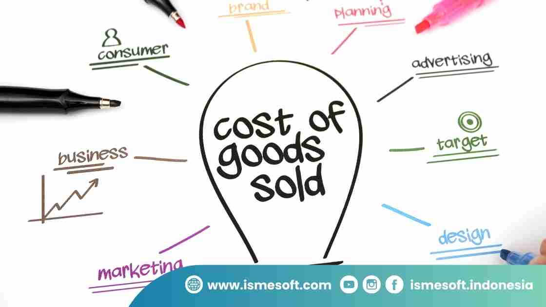 Apa Itu COGS (cost of good sold)? 3 Metode COGS Terbaru! - Ismesoft