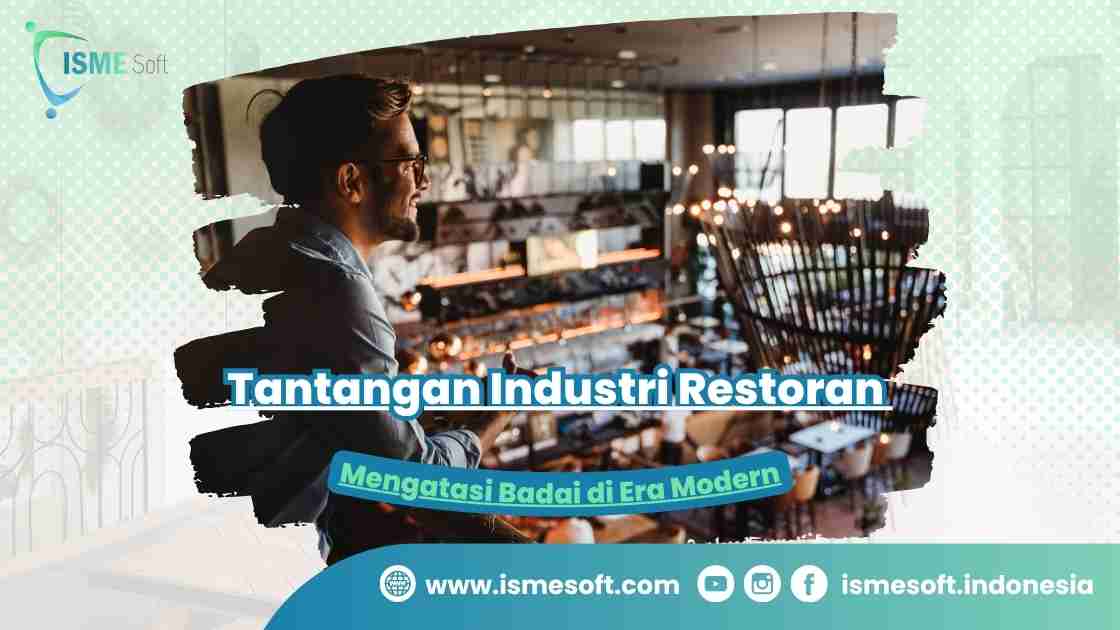 Tantangan Industri Restoran: Mengatasi Badai di Era Modern - Ismesoft