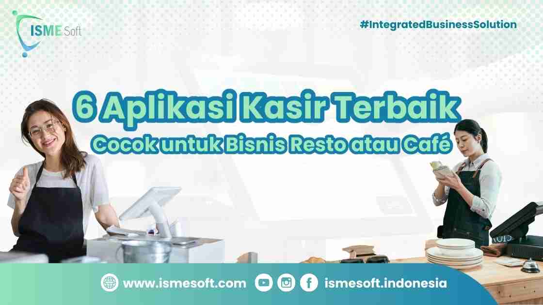 6 Aplikasi Kasir Terbaik untuk Resto - Ismesoft