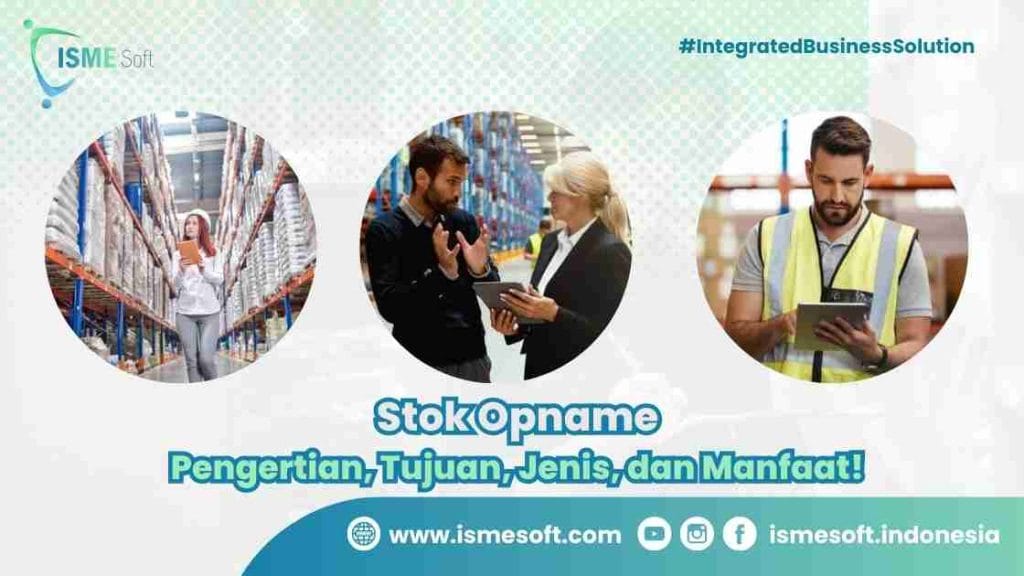 Stok Opname Adalah: Pengertian, Tujuan, Jenis, dan Manfaat! - Ismesoft