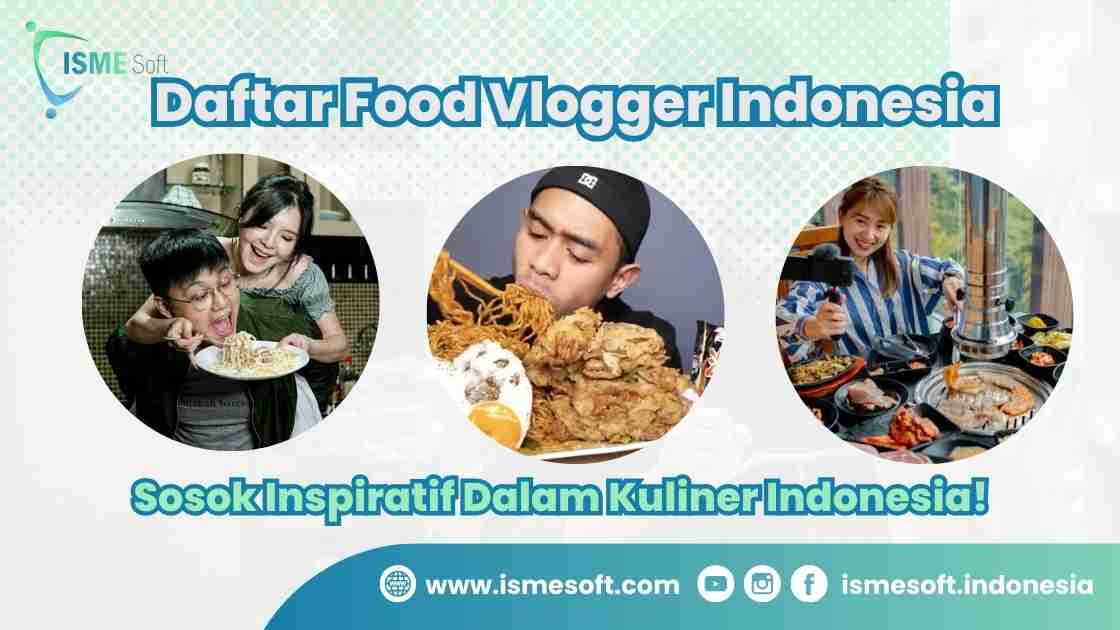 Daftar Food Vlogger Indonesia: Sosok Inspiratif Dalam Kuliner! - Ismesoft