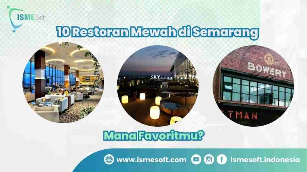 10 Restoran Mahal di Semarang, Mana Favoritmu? - Ismesoft