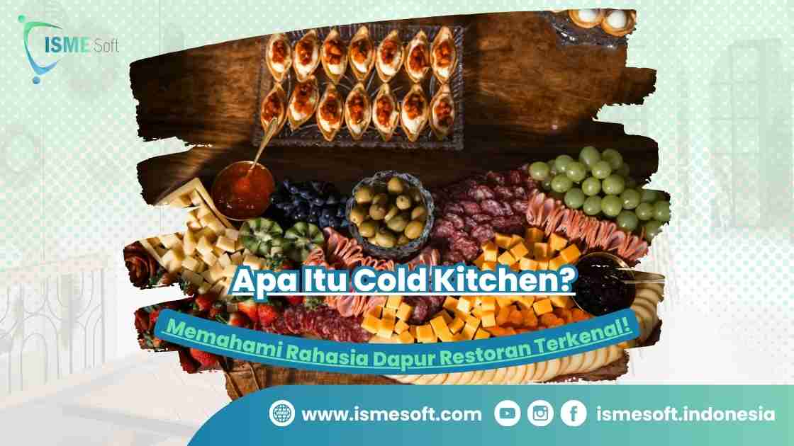 Apa Itu Cold Kitchen? Memahami Rahasia Dapur Restoran Terkenal! - Ismesoft