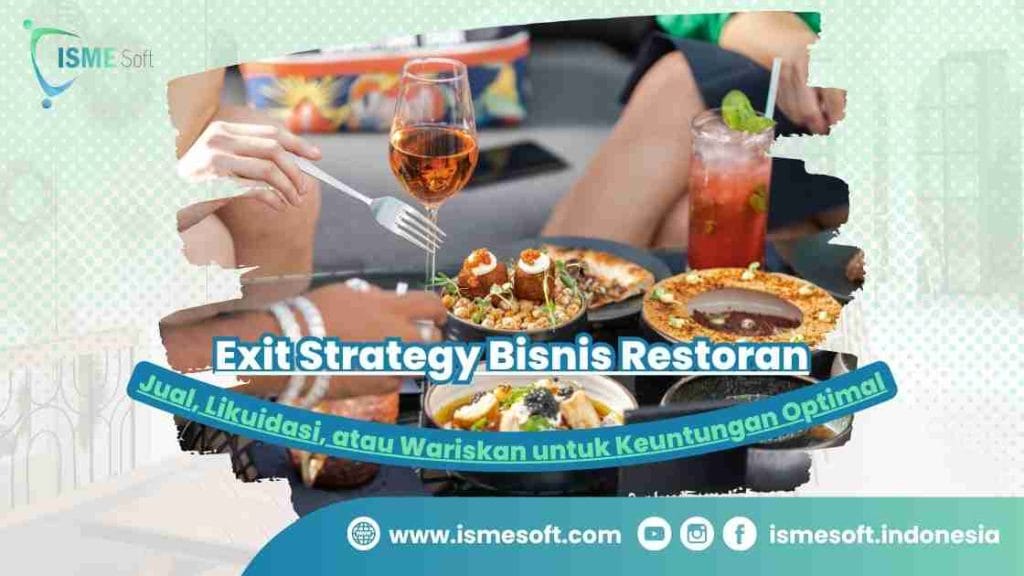 Exit Strategy Bisnis Restoran: Jual, Likuidasi, atau Wariskan untuk ...