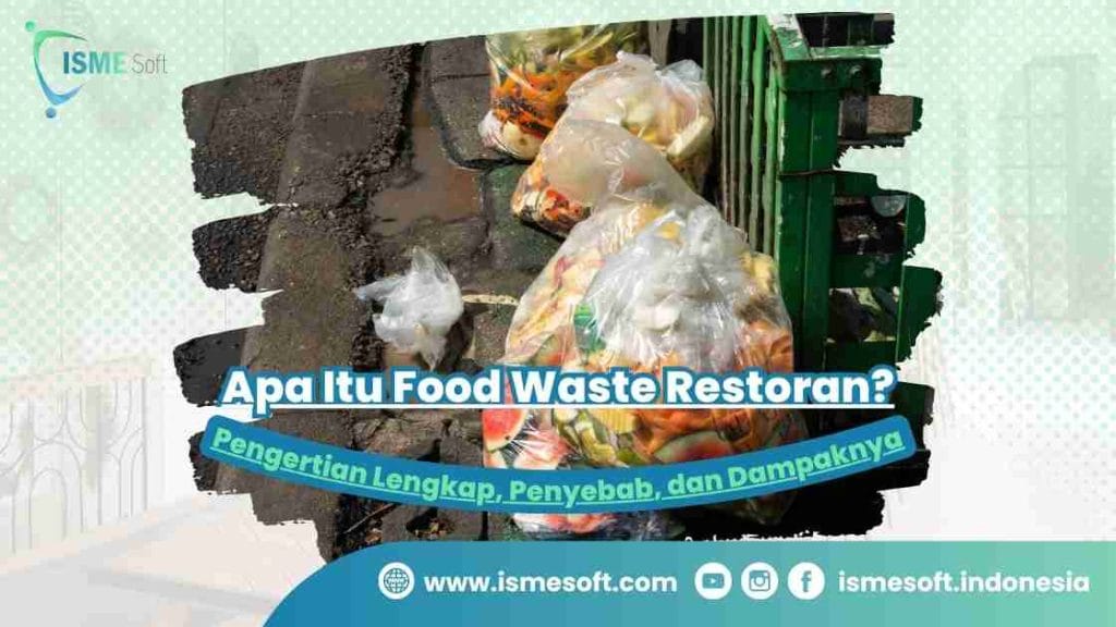 Apa Itu Food Waste Restoran? Pengertian Lengkap, Penyebab, dan ...