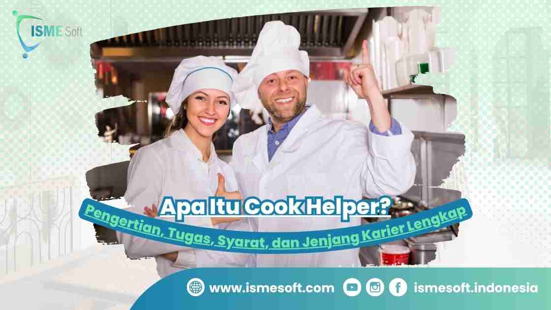 Apa Itu Cook Helper? Pengertian, Tugas, Syarat, dan Jenjang Karier ...