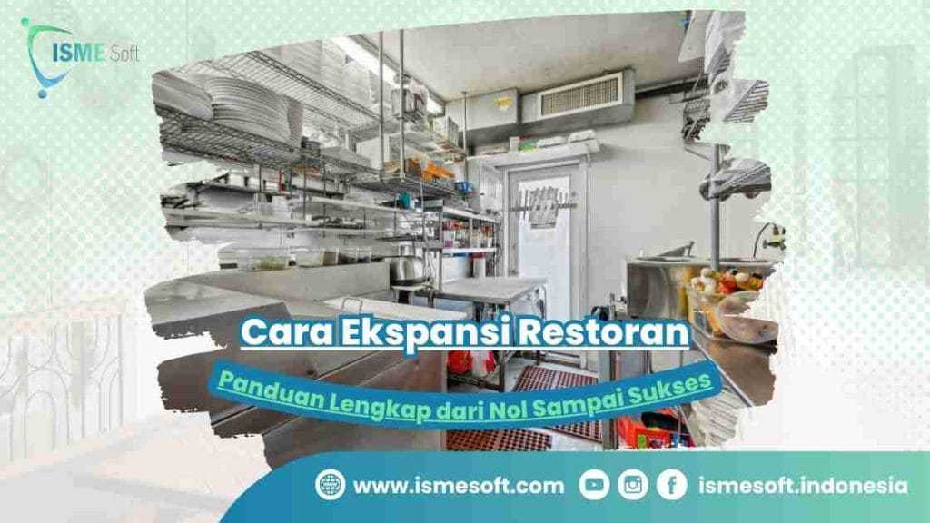 Cara Ekspansi Restoran: Panduan Lengkap dari Nol Sampai Sukses - Ismesoft